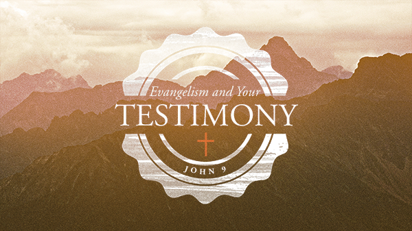 Evangelism and Your Testimony - Calvary Church at Village Green